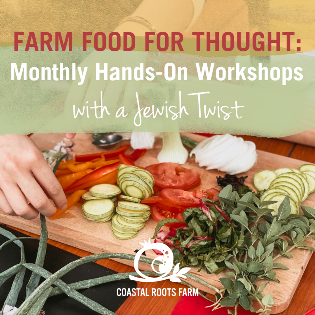 Farm-Food for Thought: Monthly Hands-On Workshops with a Jewish Twist ...